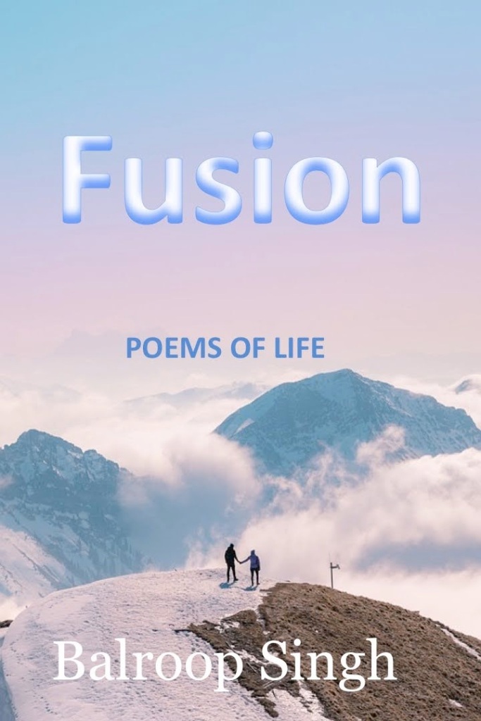My Review of “Fusion: Poems of Life” by Balroop Singh – Extraordinary ...